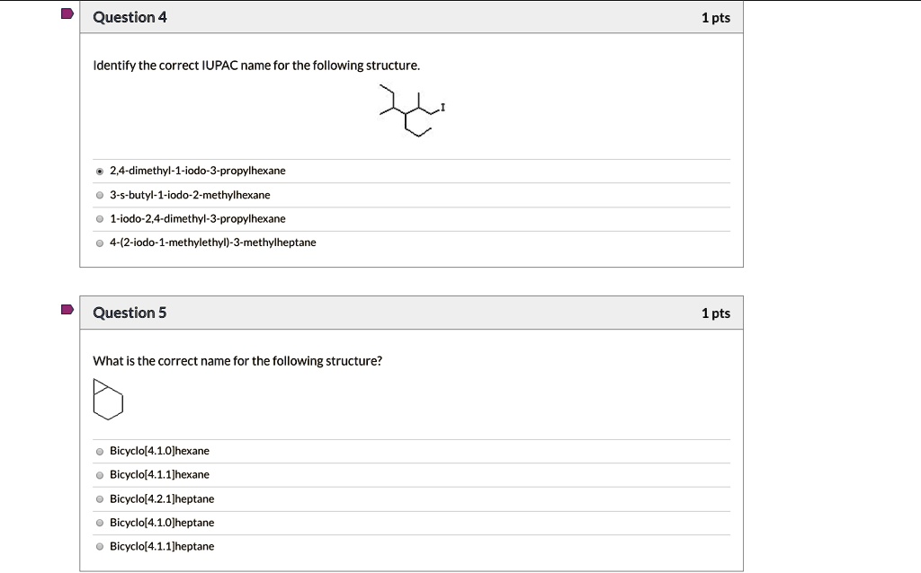 SOLVED: Question 4 1pt Identify the correct IUPAC name for the following structure: 2,4-dimethyl ...