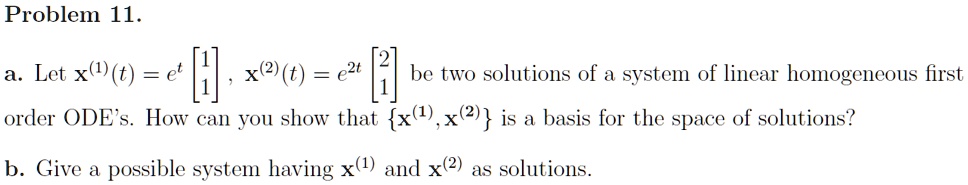 SOLVED:Problem 11 Let x()(t) = x(() = = be two solutions of system of linear homogeneous first ...