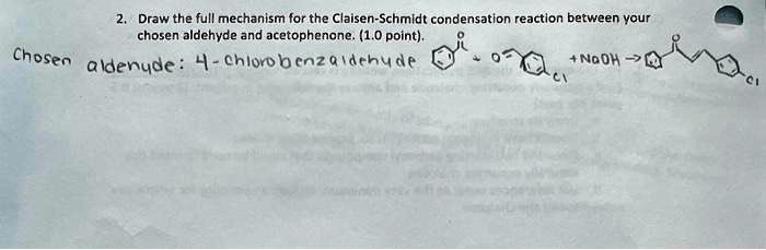 2. Draw the full mechanism for the Claisen-Schmidt condensation ...