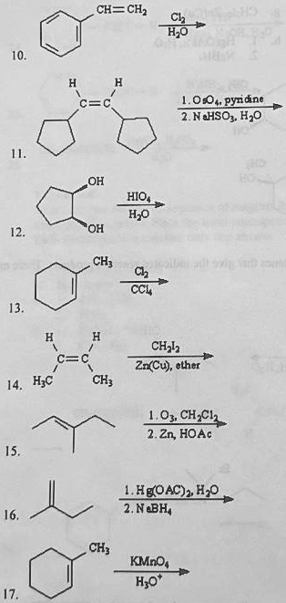 CH=CH2 Cl2 H2O 10. H H C=C 11. OH HIO4 H2O 12. OH CH3 13. H H C=C 14. H3C CH3 Cl2 CCl4 1. OsO4 ...