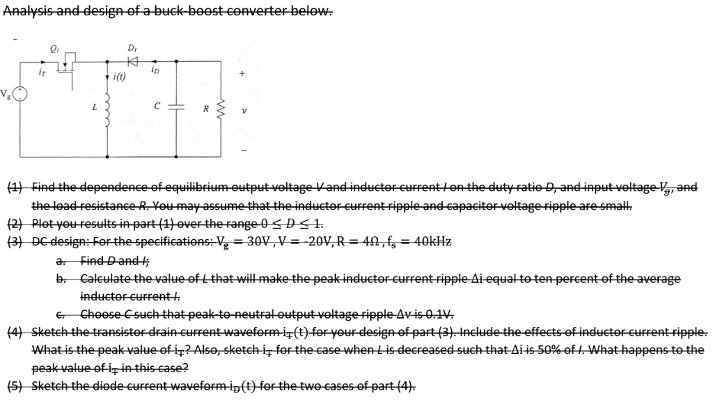 Analysis and design of a buck-boost converter below. ? i(t) V L D? + C R ? (1) Find the ...