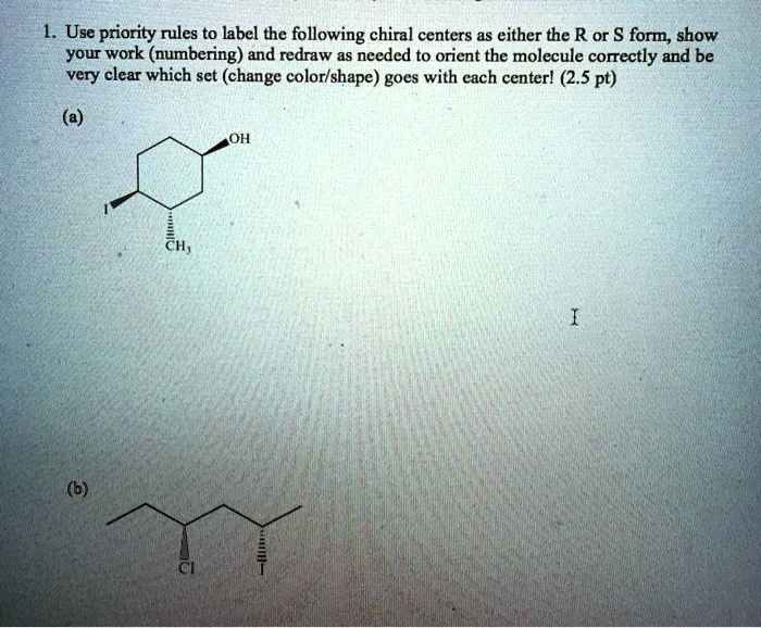 SOLVED: Use priority rules to label the following chiral centers as ...