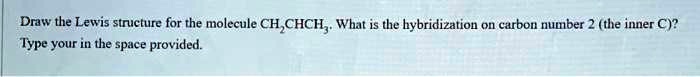 SOLVED: Draw the Lewis structure for the molecule CH CHCH; What is the ...