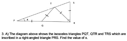 3. A) The diagram above shows the isosceles triangles PQT, QTR and TRS which are inscribed in a ...