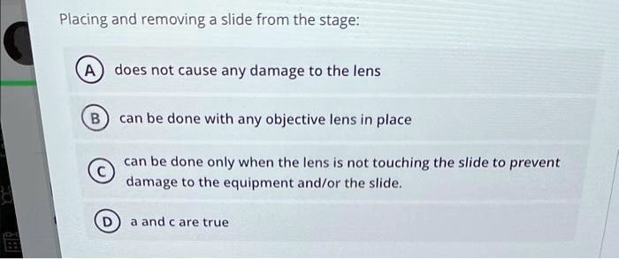 placing and removing a slide from the stage does not cause any damage ...