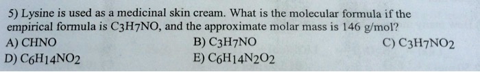 SOLVED: Lysine is used as a medicinal skin cream. What is the molecular ...