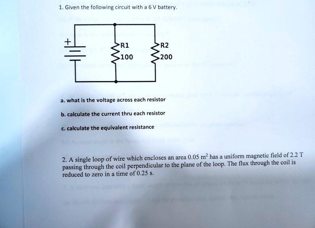 1 given the following circuit with a 6 v battery ri 100 r2 200 what is the voltage across each ...