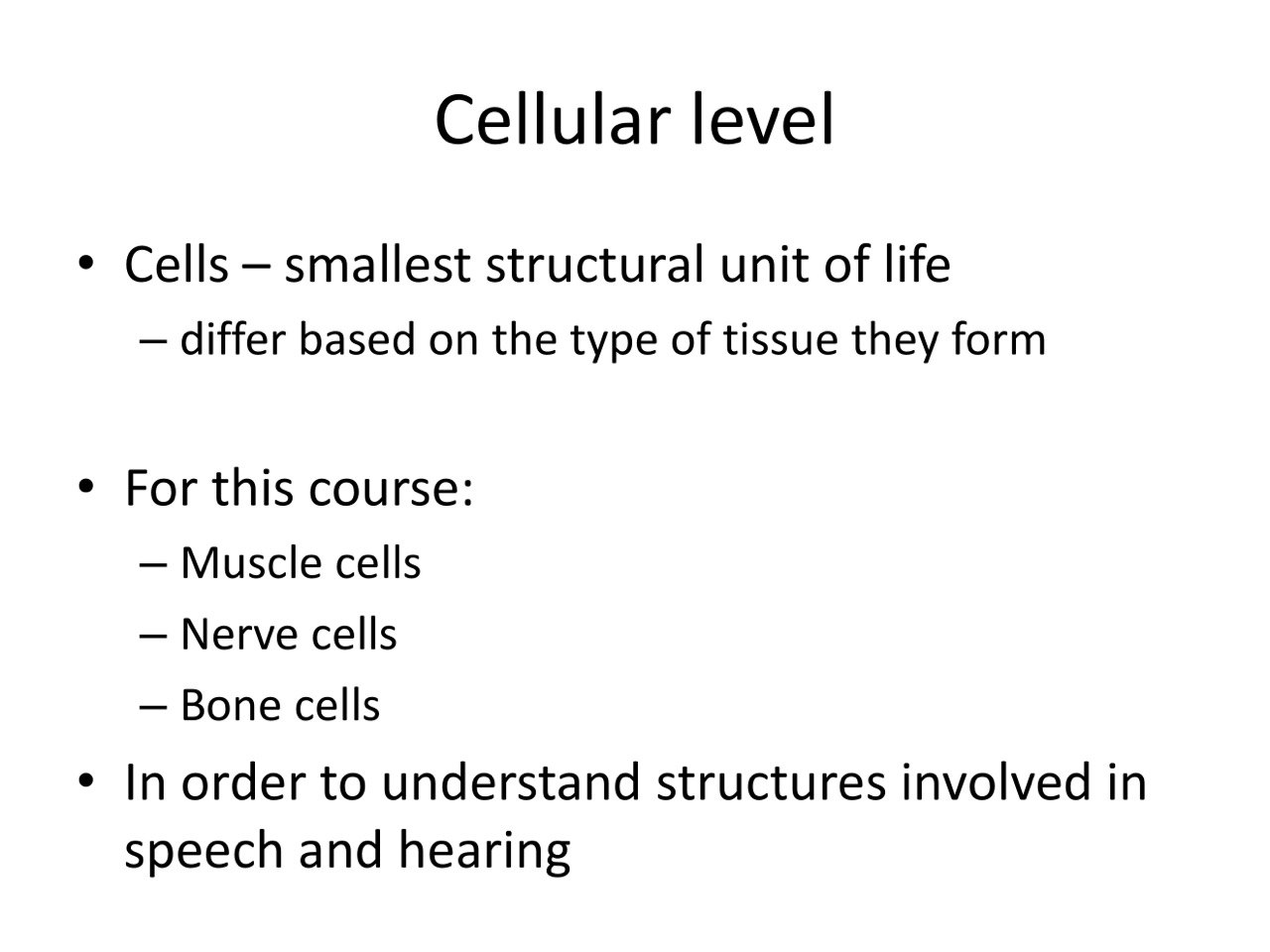 Cellular level - Cells - smallest structural unit of life - differ ...