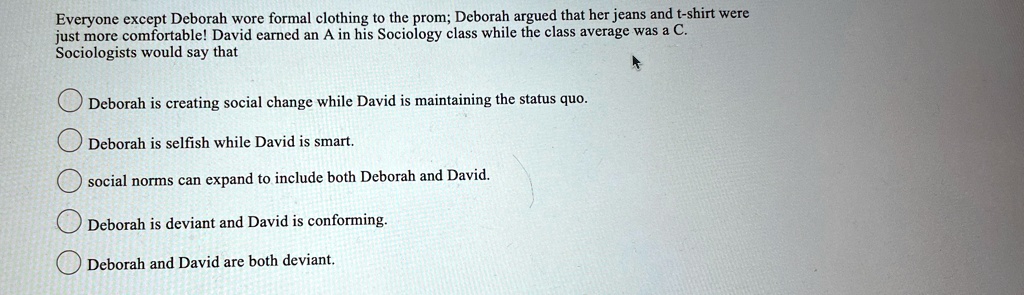 everyone except deborah wore formal clothing to the prom deborah argued ...