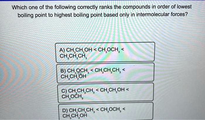 SOLVED: Which one of the following correctly ranks the compounds in order of lowest boiling ...