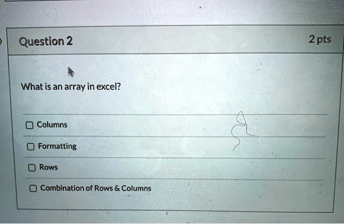 SOLVED: What is an array in Excel? Columns Formatting Rows Combination ... SOLVED: What is an array in Excel? Columns Formatting Rows Combination ...