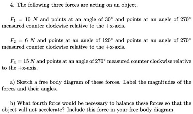 SOLVED: 4. The following three forces are acting on an object . Fi 10 N ...