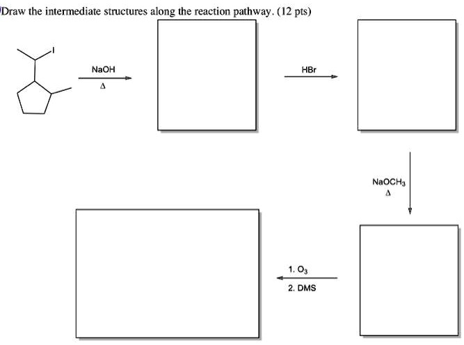 SOLVED: Draw the intermediate structures along the reaction pathway ...