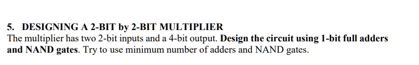 5. DESIGNING A 2-BIT by 2-BIT MULTIPLIER The multiplier has two 2-bit ...