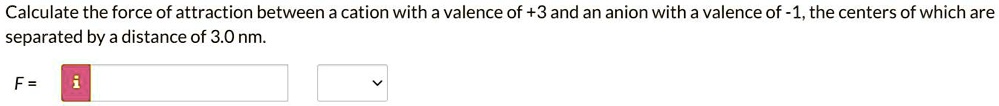 Solved Calculate The Force Of Attraction Between A Cation With A