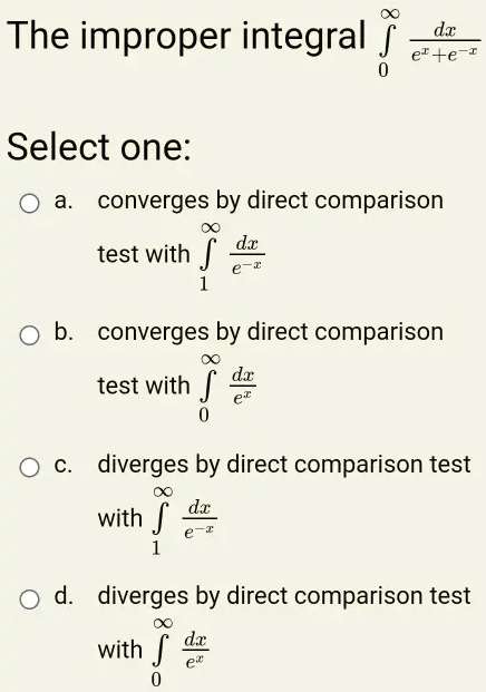 SOLVED: The improper integral âˆ« dx converges by direct comparison test.