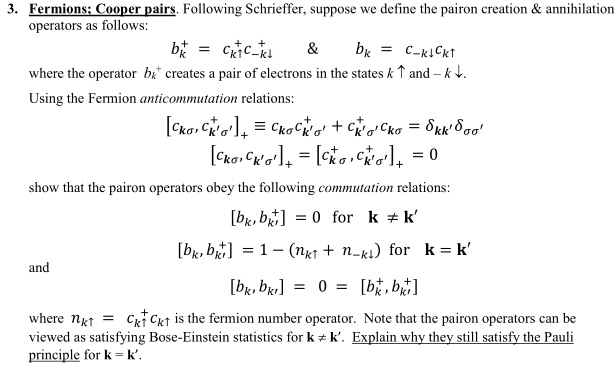 3. Fermions; Cooper pairs. Following Schrieffer, suppose we define the ...