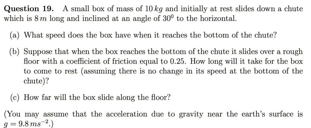 question 19 a small box of mass of 10 kg and initially at rest slides down chute which is 8 m ...