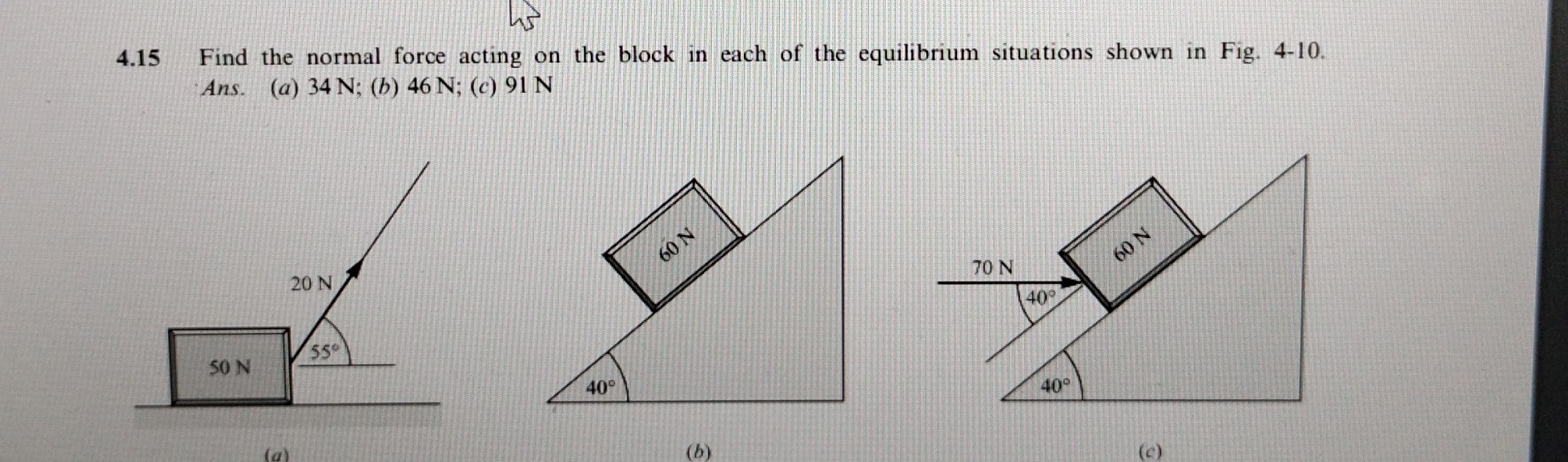 4.15 Find the normal force acting on the block in each of the equilibrium situations shown in ...