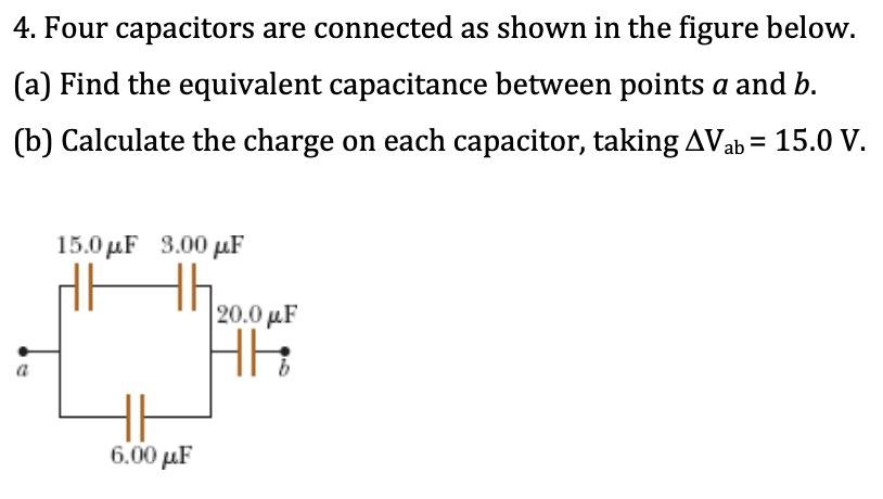 SOLVED: 4.Four capacitors are connected as shown in the figure below. (a) Find the equivalent ...