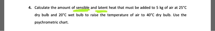 SOLVED: Calculate the amount of sensible and latent heat that must be ...
