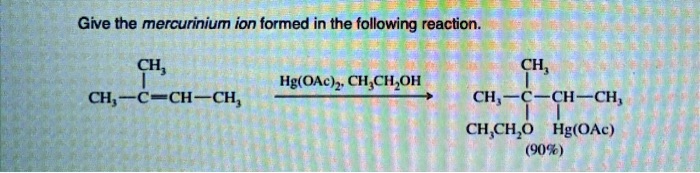 SOLVED: Give the mercurinium ion formed in the following reaction. CH ...