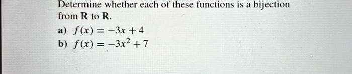 [get Answer] Determine Whether Each Of These Functions Is A Bijection From R To R F X 3x