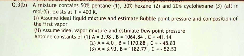 SOLVED: A mixture contains 50% pentane (1), 30% hexane (2), and 20% cyclohexane (3) (all in mol ...