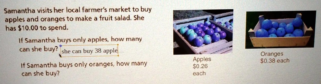 [GET ANSWER] Samantha visits her local farmer's market to buy apples ...