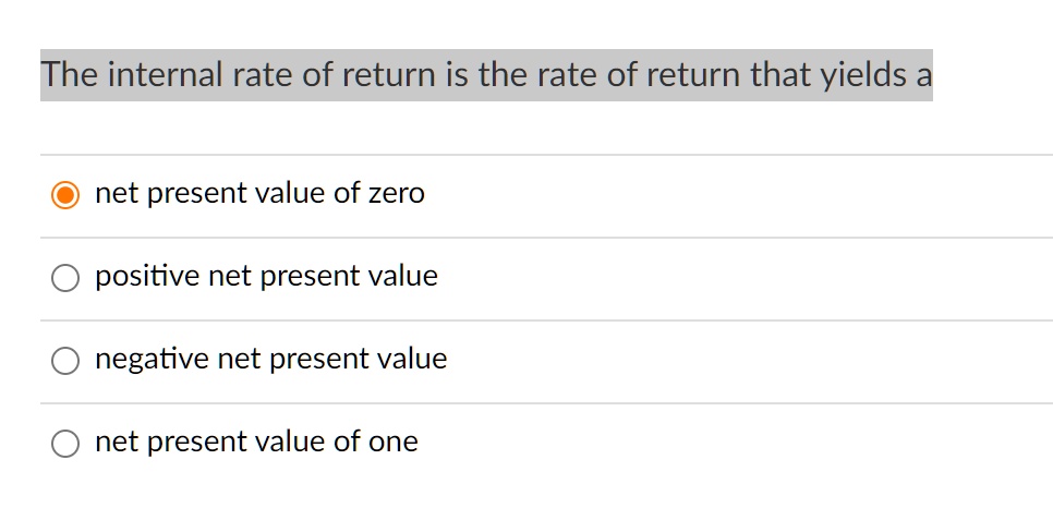 SOLVED: The internal rate of return is the rate of return that yields a ...