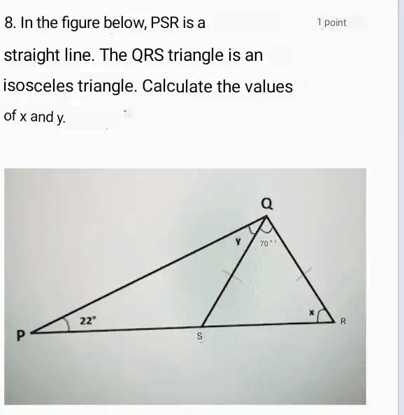 SOLVED: 8. In the figure below; PSR is a straight line. The QRS triangle is an isosceles ...