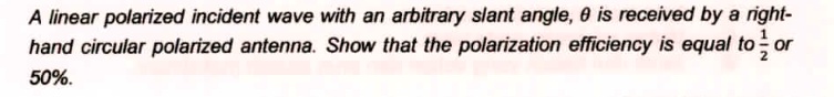 SOLVED: A linear polarized incident wave with an arbitrary slant angle ...