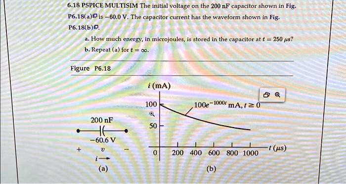 SOLVED: 6.18 PSPICE MULTISIM The initial voltage on the 200 nF ...