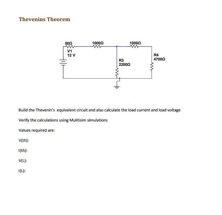 SOLVED: Thevenin's Theorem 50 1000 W 1000 W V1 = 12 V R4 = 4700 Î© R3 = 2200 Î© Build the ...