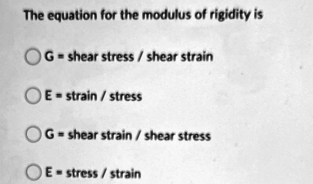 SOLVED: 'The equation for the modulus of rigidity is G = shear stress ...