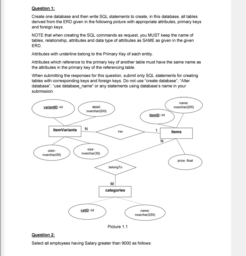 Question 1: Create one database and then write SQL statements to create ...