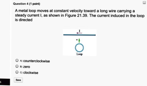SOLVED: A metal loop moves at a constant velocity toward a long wire carrying a steady current I ...