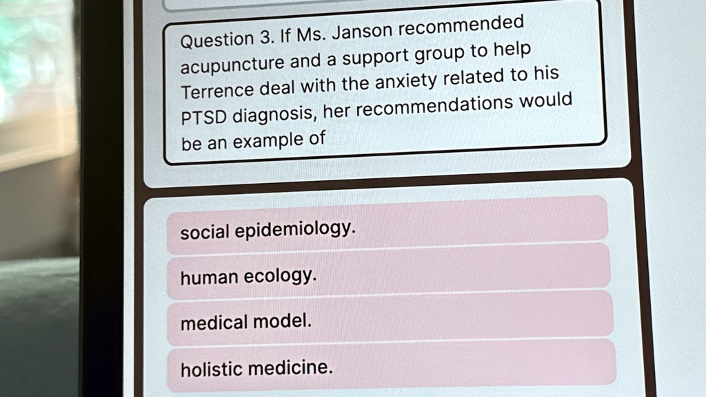 Question 3. If Ms. Janson recommended acupuncture and a support group ...
