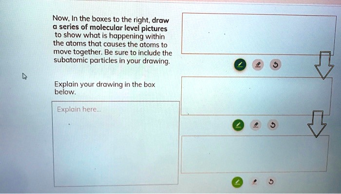 now in the boxes to the right draw series of molecular icvel pictures ...