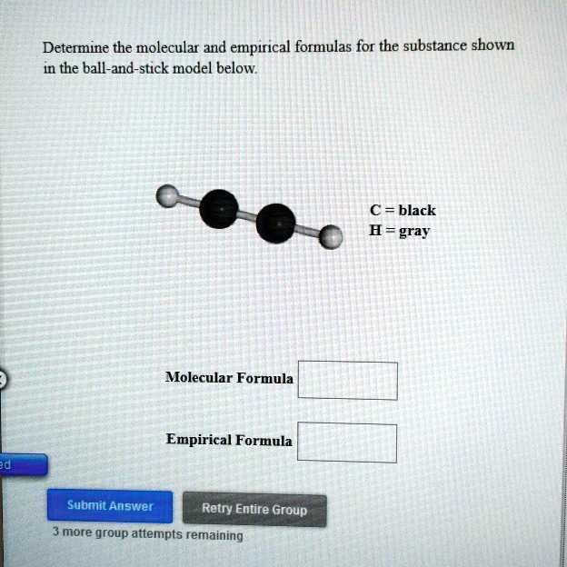 SOLVED: Determine the molecular and empirical formulas for the ...