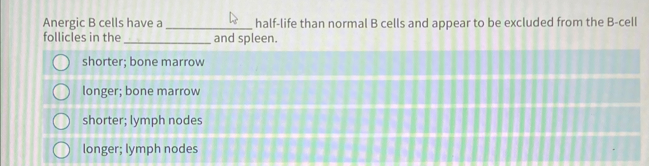 Anergic B cells have a half-life than normal B cells and appear to be ...