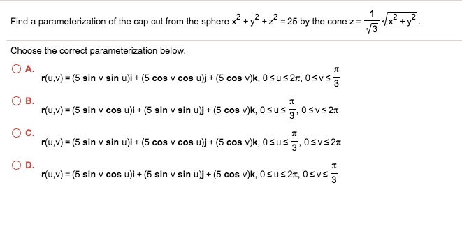 Solved Find Parameterization Of The Cap Cut From The Sphere X2 Y2 22