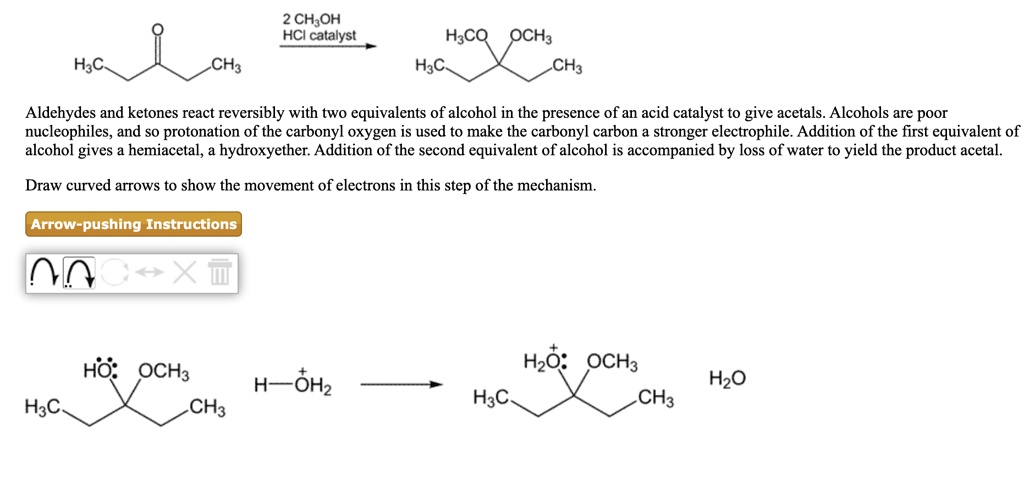 SOLVED: 2 CH,OH HCI catalyst H;cQ OCH3 HC CH3 H;c CH3 Aldehydes and ketones react reversibly ...