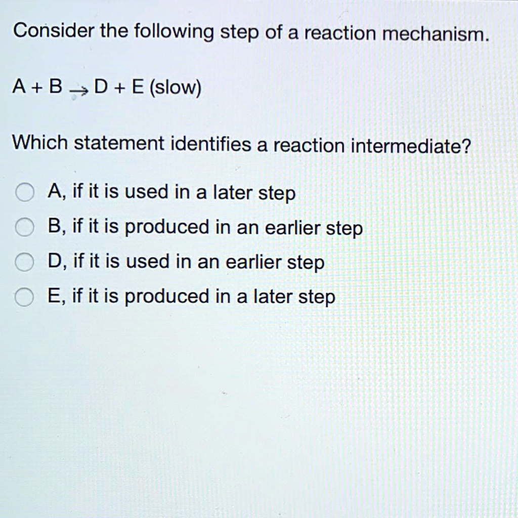 SOLVED: 'Consider the following step of a reaction mechanism. A+B___>D ...