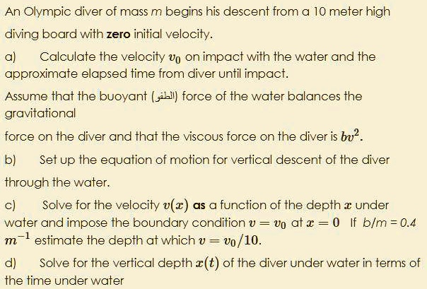 SOLVED: An Olympic diver of mass m begins his descent from a 1-meter high diving board with zero ...