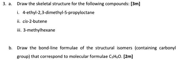 SOLVED:Draw the skeletal structure for the following compounds: [3m] 4 ...