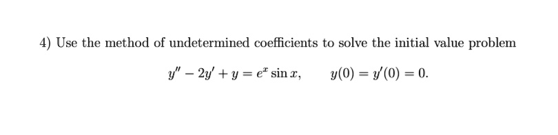 SOLVED: Use the method of undetermined coefficients to solve the initial value problem y" 2y ...