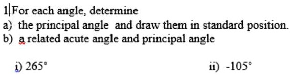 1for each angle determine a the principal angle and draw them in ...