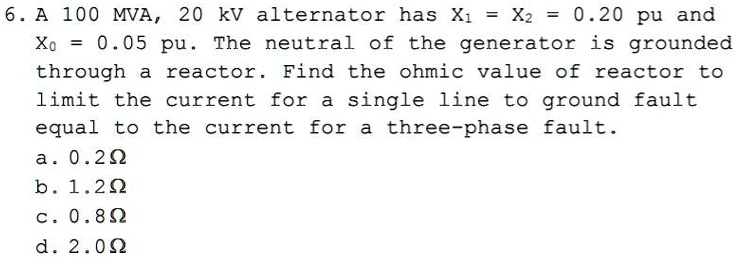 SOLVED: A 100 MVA, 20 kVA alternator has Xi = X2 = 0.20 pu and Xo = 0. ...