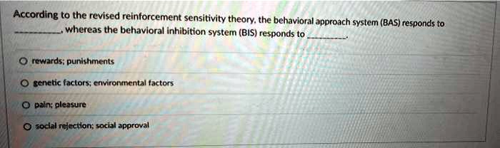 SOLVED: According to the revised reinforcement sensitivity theory, the ... SOLVED: According to the revised reinforcement sensitivity theory, the ...